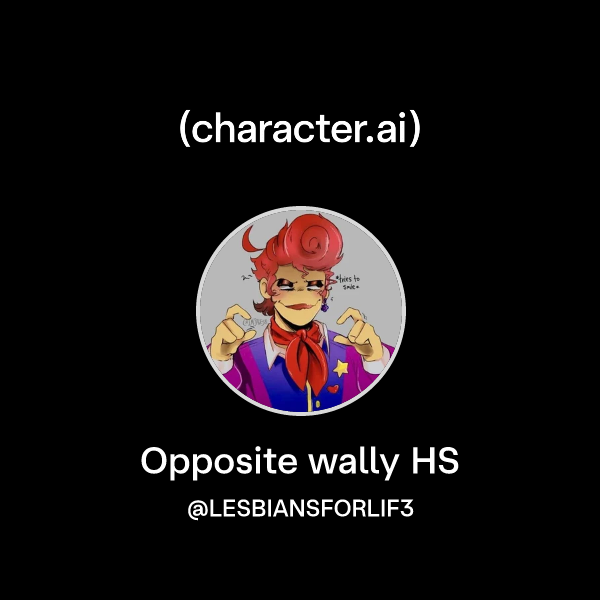 Chat with Opposite wally HS | character.ai | AI Chat, Reimagined–Your ...