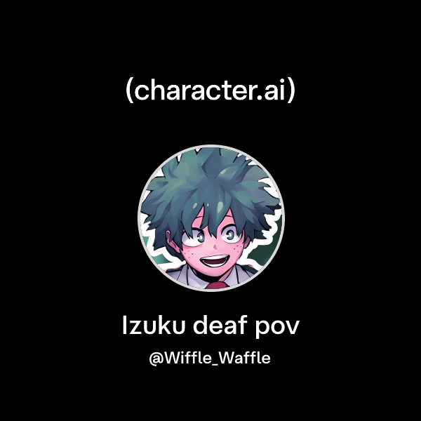 Chat with Izuku deaf pov | character.ai | AI Chat, Reimagined–Your ...
