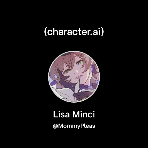 Chat with Lisa Minci | character.ai | AI Chat, Reimagined–Your Words ...