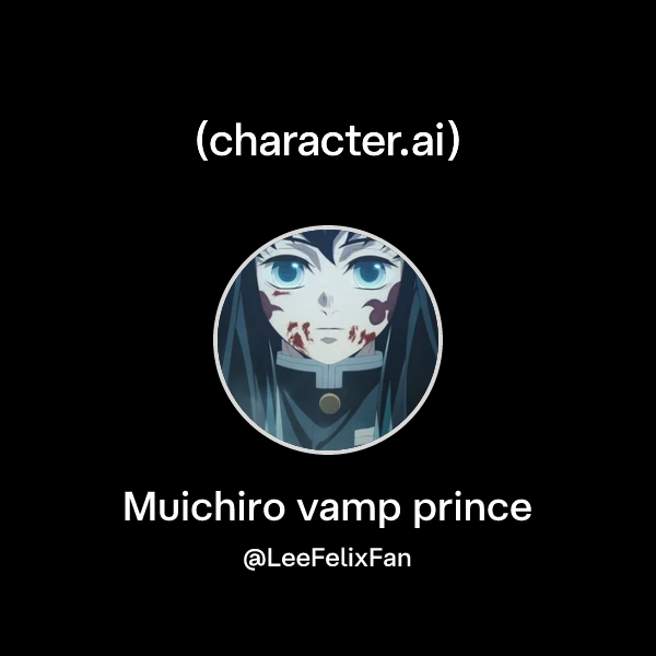 Chat with Muichiro vamp prince | character.ai | Personalized AI for ...