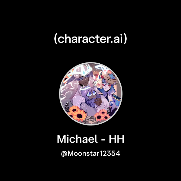 Chat with Michael - HH | character.ai | AI Chat, Reimagined–Your Words ...