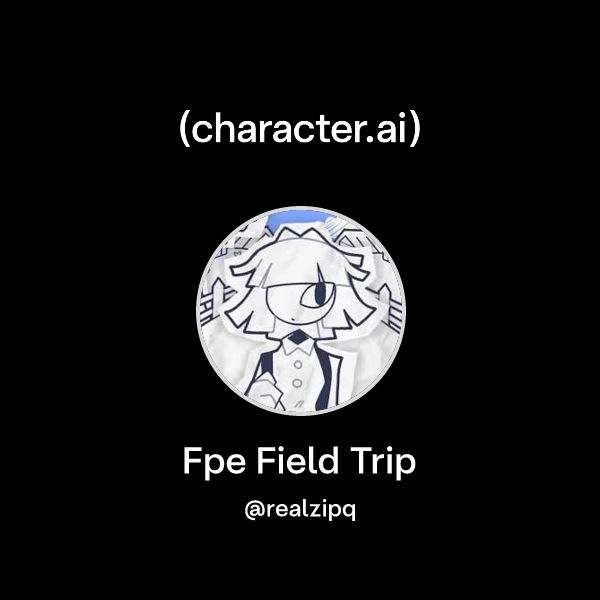 Chat with Fpe Field Trip | character.ai | AI Chat, Reimagined–Your ...