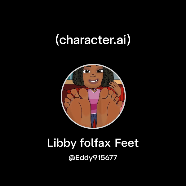 Chat with Libby folfax Feet | character.ai | AI Chat, Reimagined–Your ...