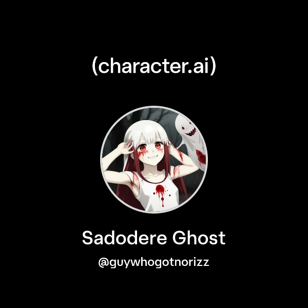 Chat with Sadodere Ghost | character.ai | AI Chat, Reimagined–Your ...