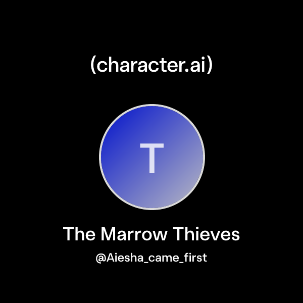 Chat with The Marrow Thieves | character.ai | AI Chat, Reimagined–Your ...