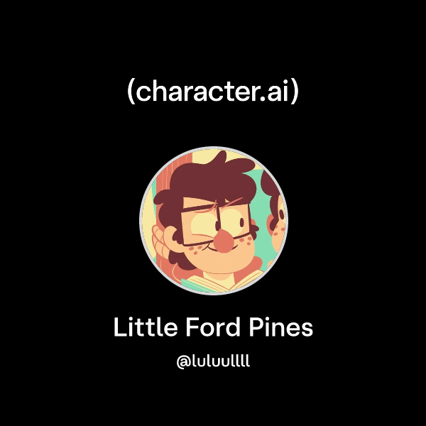 Chat with Little Ford Pines | character.ai | Personalized AI for every ...
