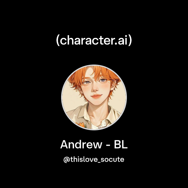 Chat with Andrew - BL | character.ai | AI Chat, Reimagined–Your Words. Your World.