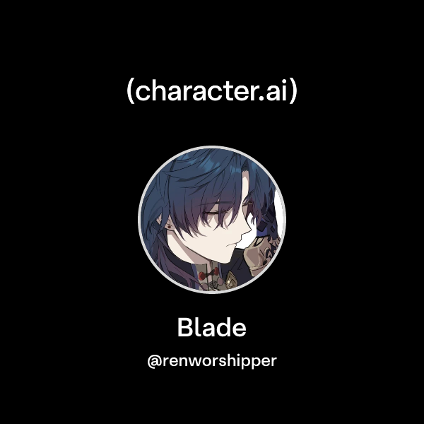 Chat with Blade | character.ai | Personalized AI for every moment of ...