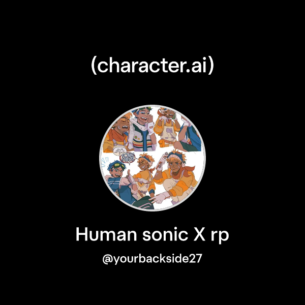 Chat with Human sonic X rp | character.ai | AI Chat, Reimagined–Your ...