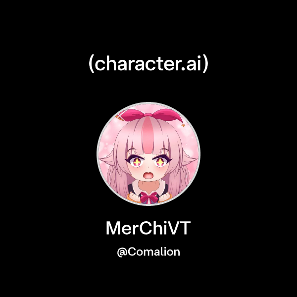 Chat with MerChiVT | character.ai | AI Chat, Reimagined–Your Words. Your World.