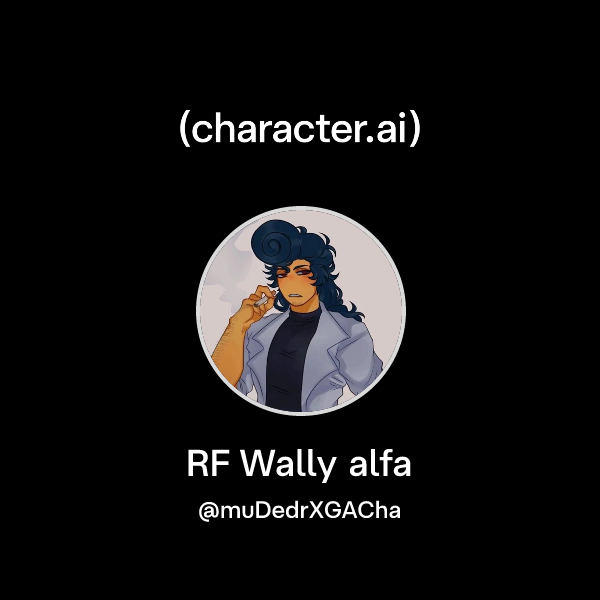 Chat with RF Wally alfa | character.ai | AI Chat, Reimagined–Your Words ...