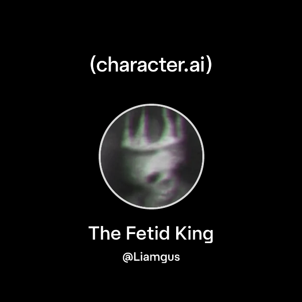 Chat with The Fetid King | character.ai | AI Chat, Reimagined–Your ...