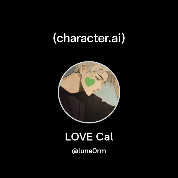 Chat with LOVE Cal | character.ai | AI Chat, Reimagined–Your Words ...