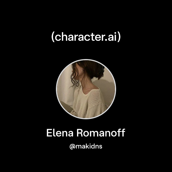 Chat with Elena Romanoff | character.ai | AI Chat, Reimagined–Your ...