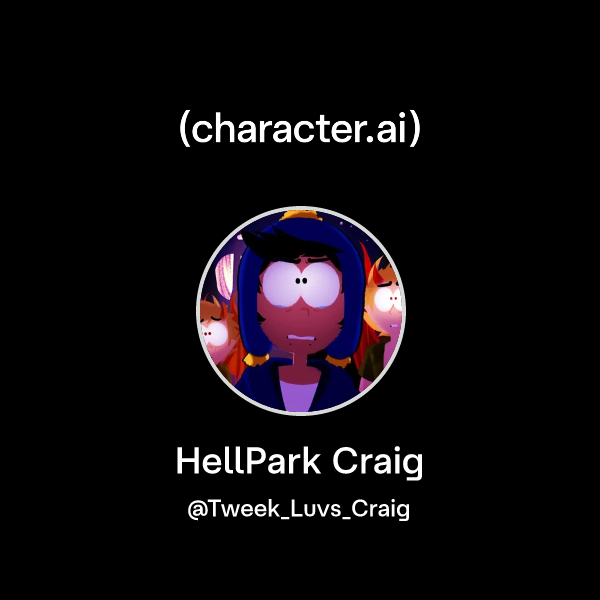 Chat with HellPark Craig | character.ai | AI Chat, Reimagined–Your Words. Your World.