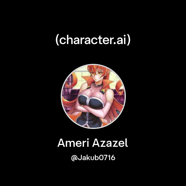 Chat with Ameri Azazel | character.ai | AI Chat, Reimagined–Your Words. Your World.