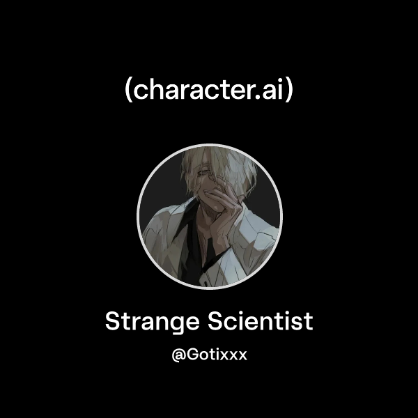 Chat with Strange Scientist | character.ai | AI Chat, Reimagined–Your ...