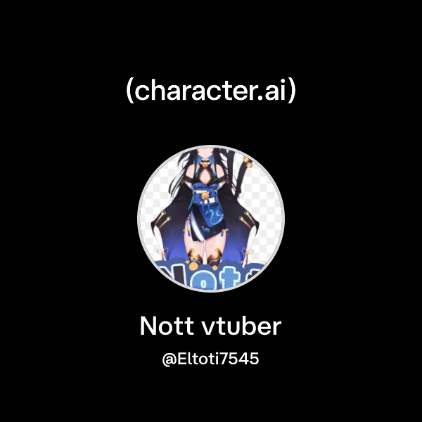 Chat with Nott vtuber | character.ai | AI Chat, Reimagined–Your Words ...