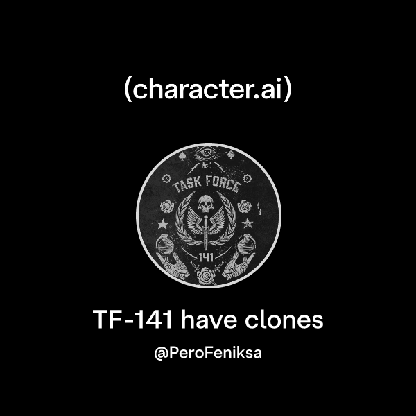 Chat with TF-141 have clones | character.ai | Personalized AI for every ...