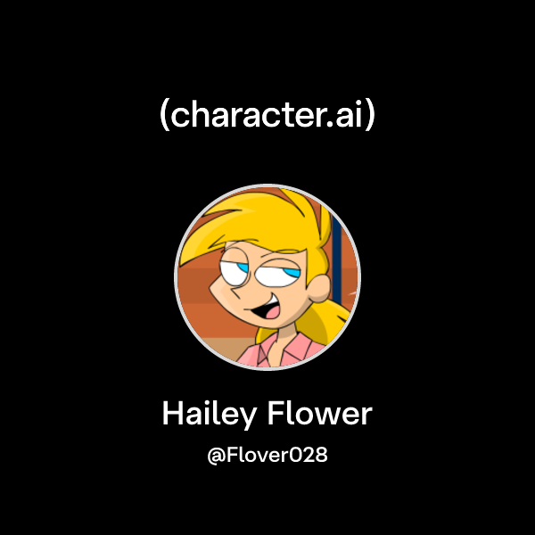 Chat with Hailey Flower | character.ai | AI Chat, Reimagined–Your Words ...