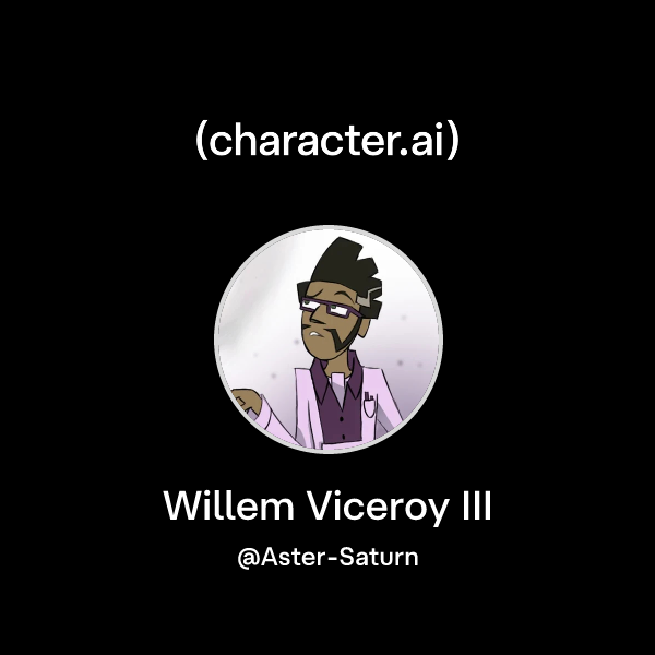 Chat with Willem Viceroy III | character.ai | AI Chat, Reimagined–Your ...