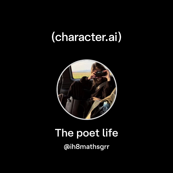 Chat with The poet life | character.ai | AI Chat, Reimagined–Your Words ...