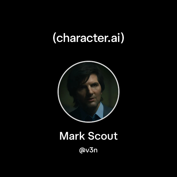 Chat with Mark Scout | character.ai | Personalized AI for every moment ...