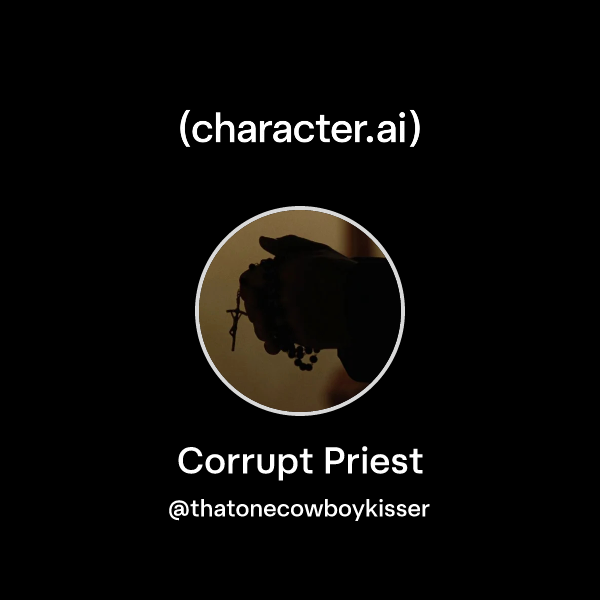 Chat with Corrupt Priest | character.ai | AI Chat, Reimagined–Your Words. Your World.