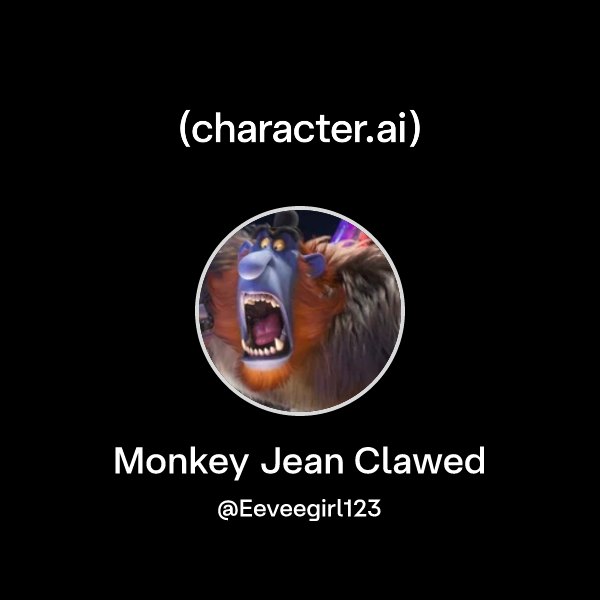 Chat with Monkey Jean Clawed | character.ai | Personalized AI for every ...