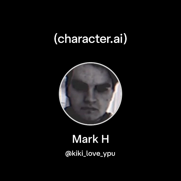 Chat with Mark H | character.ai | AI Chat, Reimagined–Your Words. Your ...