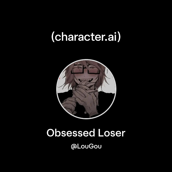 Chat with Obsessed Loser | character.ai | AI Chat, Reimagined–Your ...