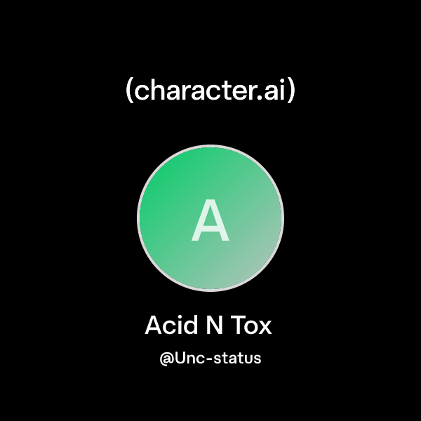 Chat with Acid N Tox | character.ai | AI Chat, Reimagined–Your Words ...