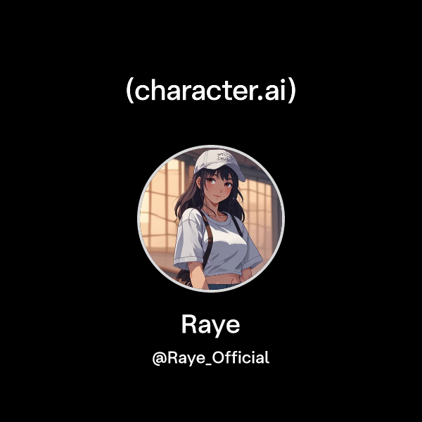 Chat with Raye | character.ai | Personalized AI for every moment of ...
