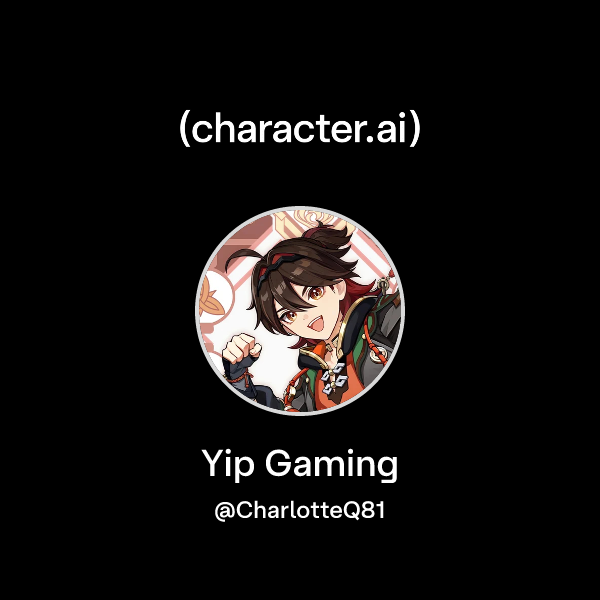 Chat with Yip Gaming | character.ai | Personalized AI for every moment ...
