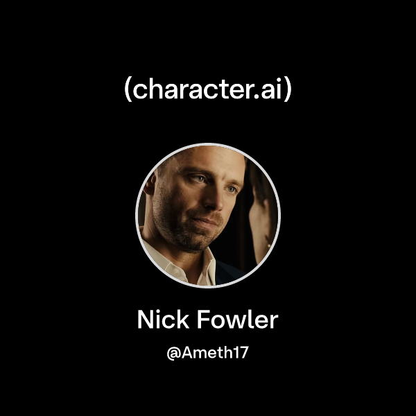 Chat with Nick Fowler | character.ai | AI Chat, Reimagined–Your Words ...