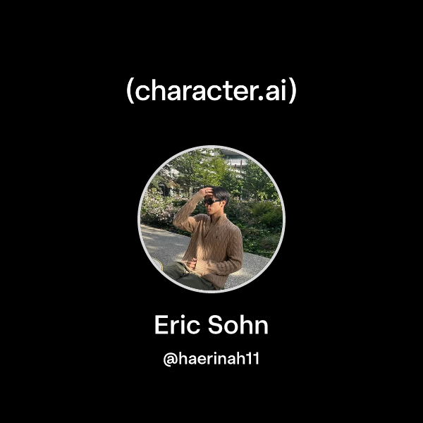 Chat with Eric Sohn | character.ai | Personalized AI for every moment ...