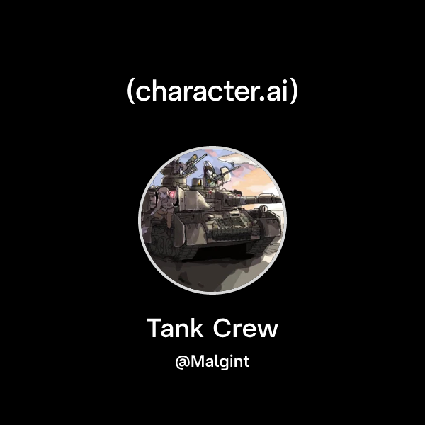 Chat with Tank Crew | character.ai | Personalized AI for every moment ...