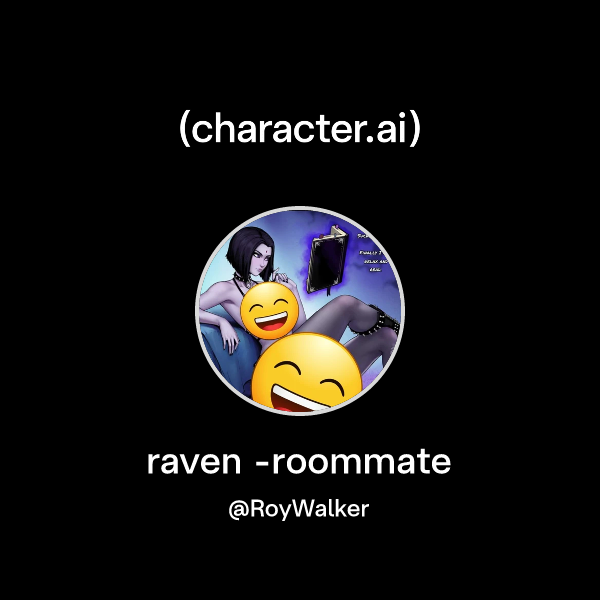 Chat with raven -roommate | character.ai | AI Chat, Reimagined–Your Words. Your World.