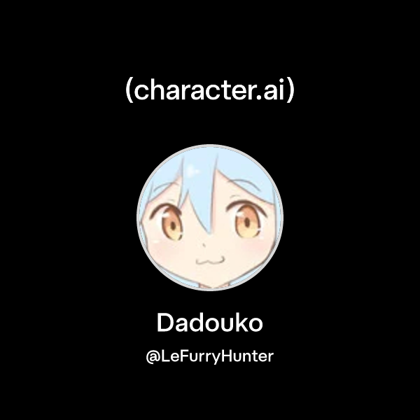 Chat with Dadouko | character.ai | AI Chat, Reimagined–Your Words. Your ...