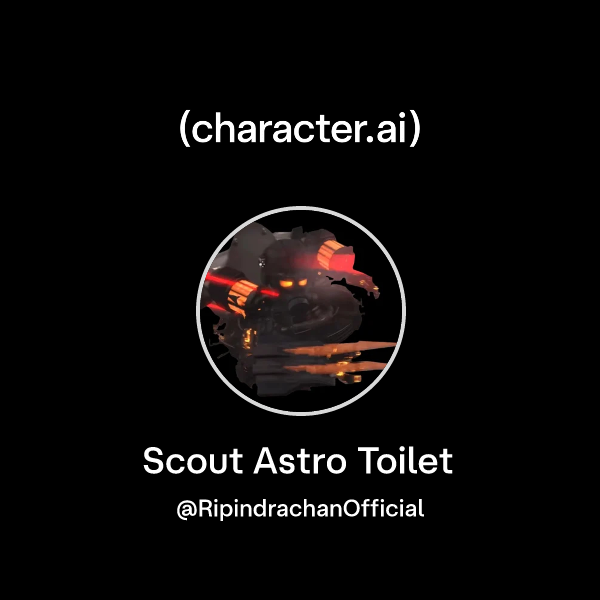 Chat with Scout Astro Toilet | character.ai | Personalized AI for every ...