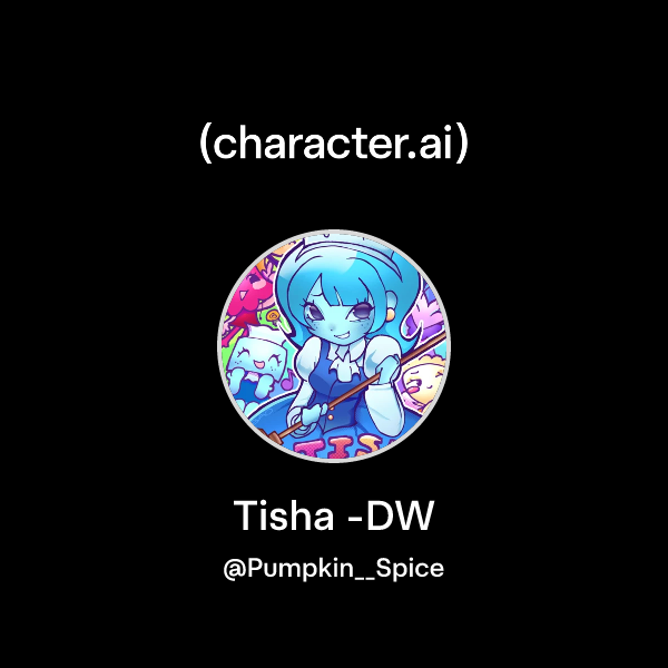 Chat with Tisha -DW | character.ai | AI Chat, Reimagined–Your Words ...