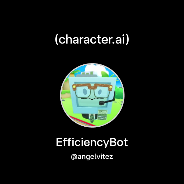 Chat with EfficiencyBot | character.ai | AI Chat, Reimagined–Your Words ...