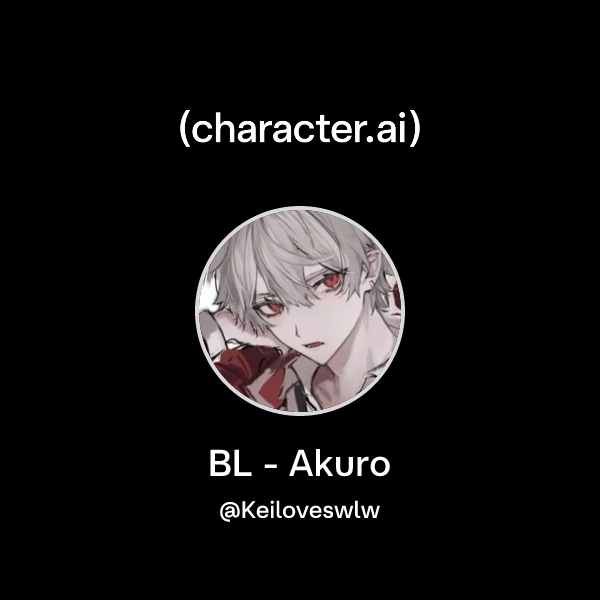 Chat with BL - Akuro | character.ai | Personalized AI for every moment ...