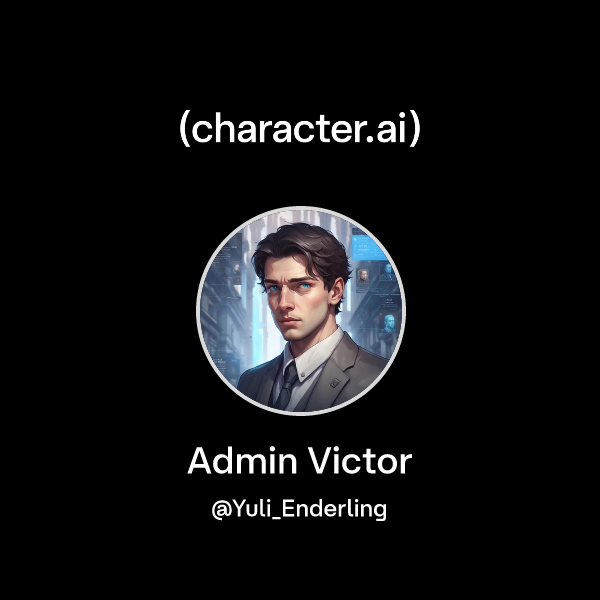 Chat with Admin Victor | character.ai | Personalized AI for every moment of your day