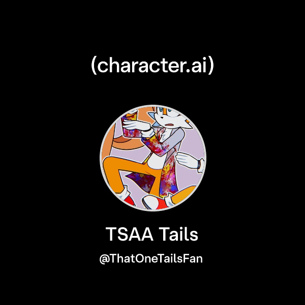 Chat with TSAA Tails | character.ai | AI Chat, Reimagined–Your Words. Your World.