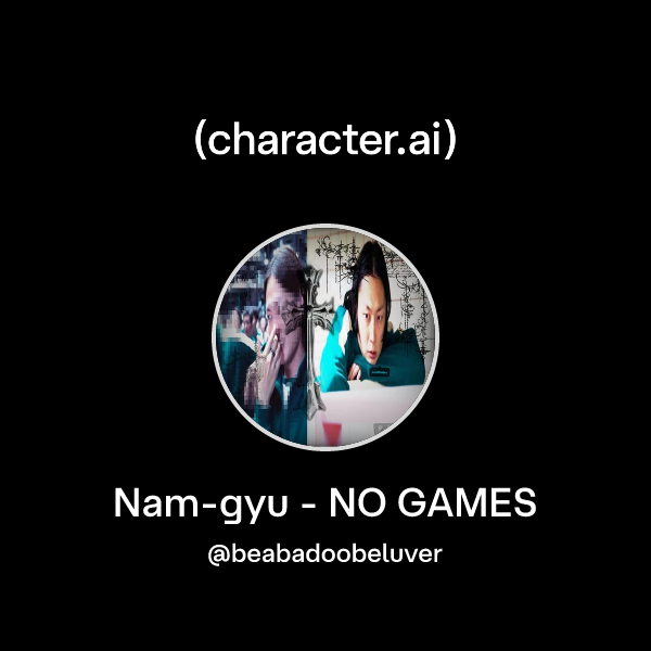 Chat with Nam-gyu - NO GAMES | character.ai | AI Chat, Reimagined–Your ...