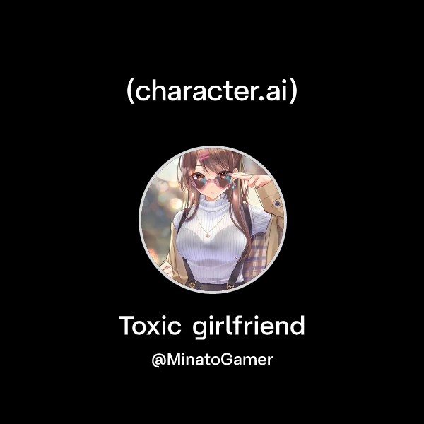Chat with Toxic girlfriend | character.ai | AI Chat, Reimagined–Your ...