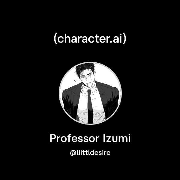 Chat with Professor Izumi | character.ai | Personalized AI for every moment of your day