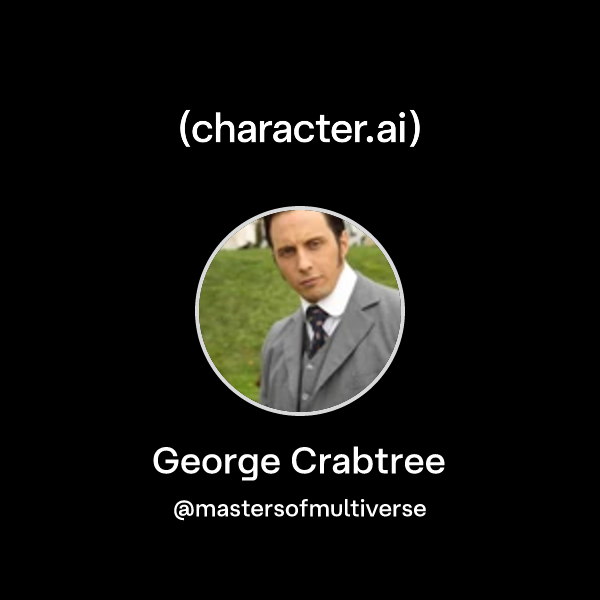 Chat with George Crabtree | character.ai | AI Chat, Reimagined–Your ...
