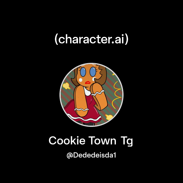 Chat with Cookie Town Tg | character.ai | AI Chat, Reimagined–Your Words. Your World.